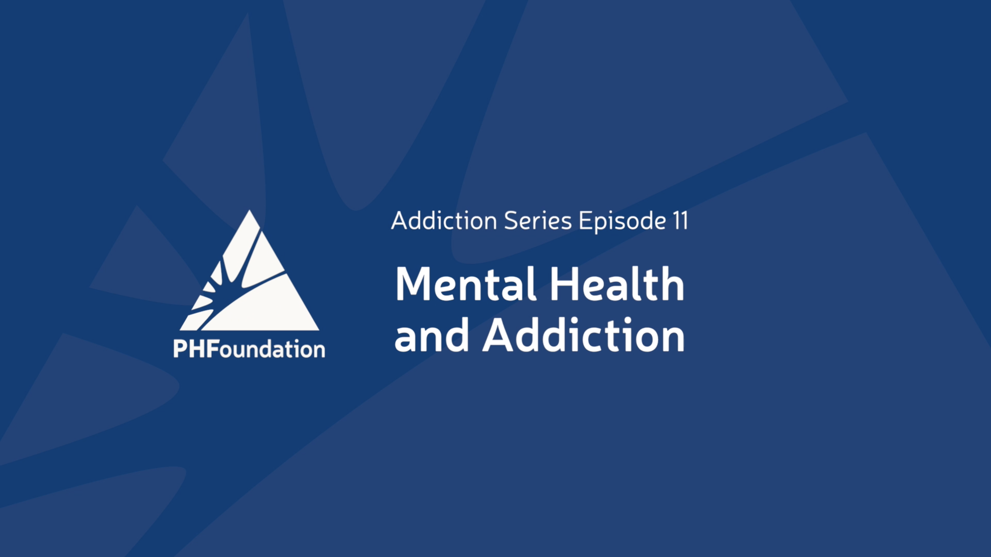 Mental Health and Addiction - Addiction Series Episode 11